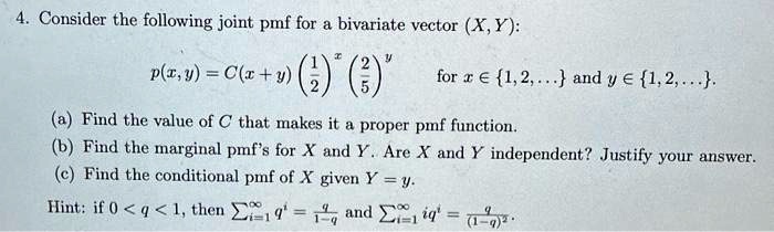 SOLVED: Consider the following joint pmf for the bivariate vector (X,Y): P(X=x, Y=y) = C(r + y ...