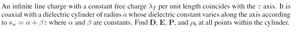 an infinite line charge with a constant free charge af per unit length ...