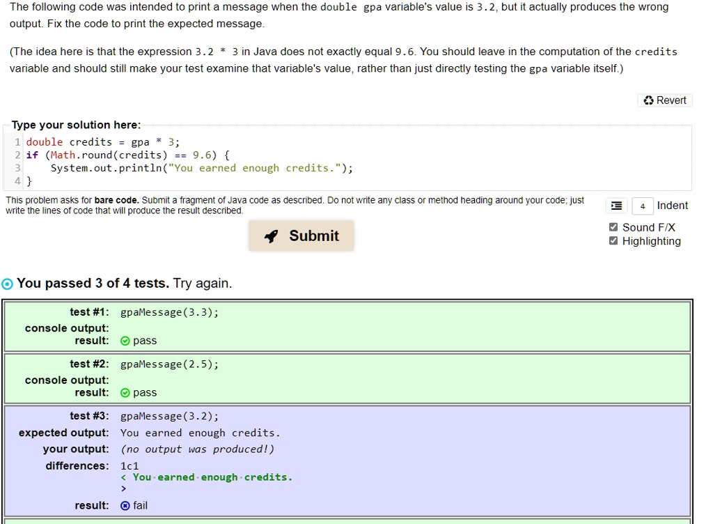 SOLVED: The following code was intended to print a message when the double gpa variable's value ...