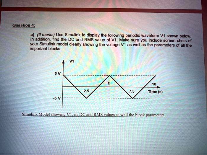 SOLVED: Question 4: 6 marks. Use Simulink to display the following periodic waveform V1 shown ...