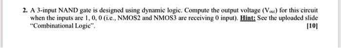 2. A 3-input NAND gate is designed using dynamic logic. Compute the output voltage (Vout) for ...