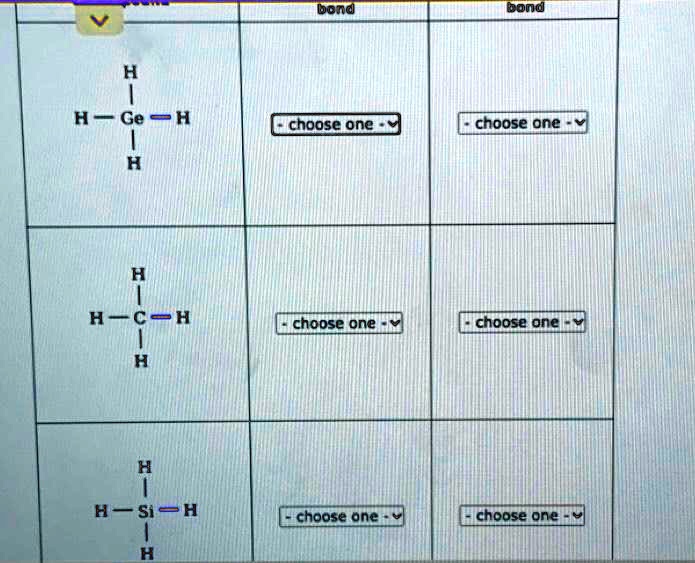 SOLVED: bond bond H= Ge = H choose one choose one H HC=h choose one ...