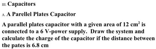 SOLVED: Capacitors - Parallel Plates Capacitor A parallel plates ...