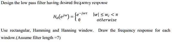 design the low pass filter having desired frequency response haejw o ...