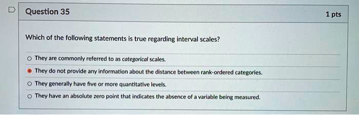 Solved Question 35 1pts Which Of The Following Statements Is True Regarding Interval Scales