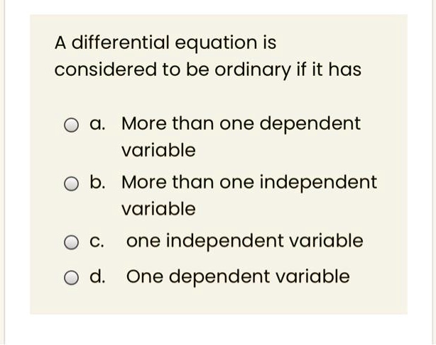 A differential equation is considered to be ordinary if it has a: More ...