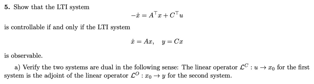 Solved 5 Show That The Lti System I Atx Ctu Is Controllable If And Only If The Lti System