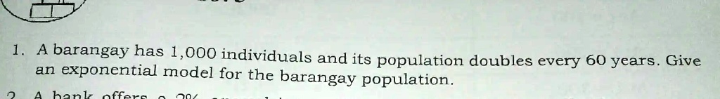 SOLVED: barangay has 1,000 individuals and its population doubles every 60 years Give an ...