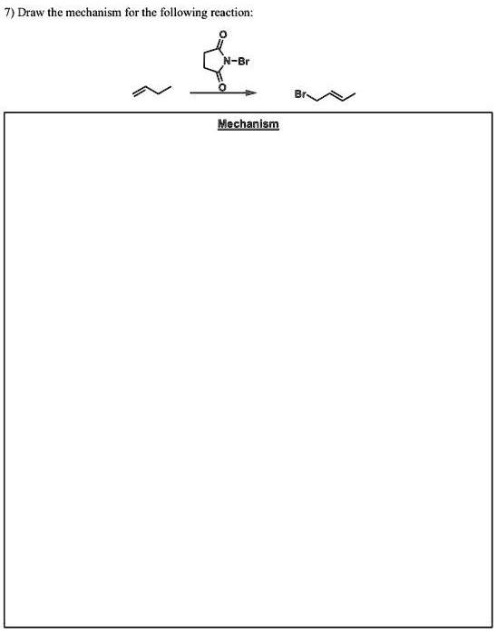 SOLVED: 7 Draw the mechanism for the following reaction Mechanism SOLVED: 7 Draw the mechanism for the following reaction Mechanism