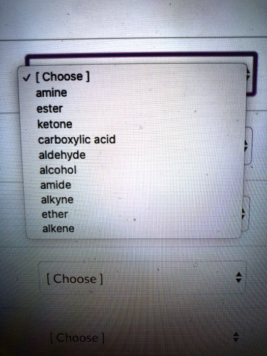 SOLVED: [Choose ] amine ester ketone carboxylic acid aldehyde alcohol amide alkyne ether alkene ...