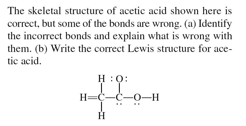 The skeletal structure of acetic acid shown here is correct, but some ...