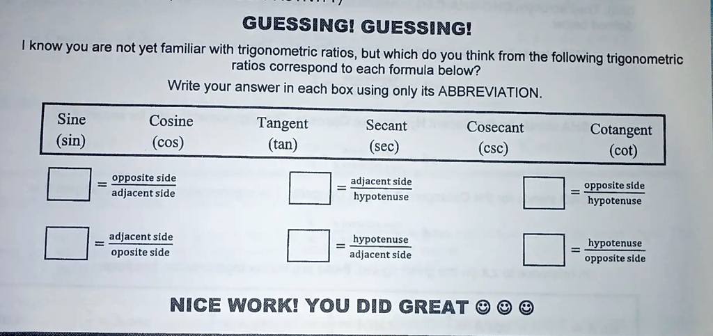 GUESSING! GUESSING! I know you are not yet familiar with trigonometric ...