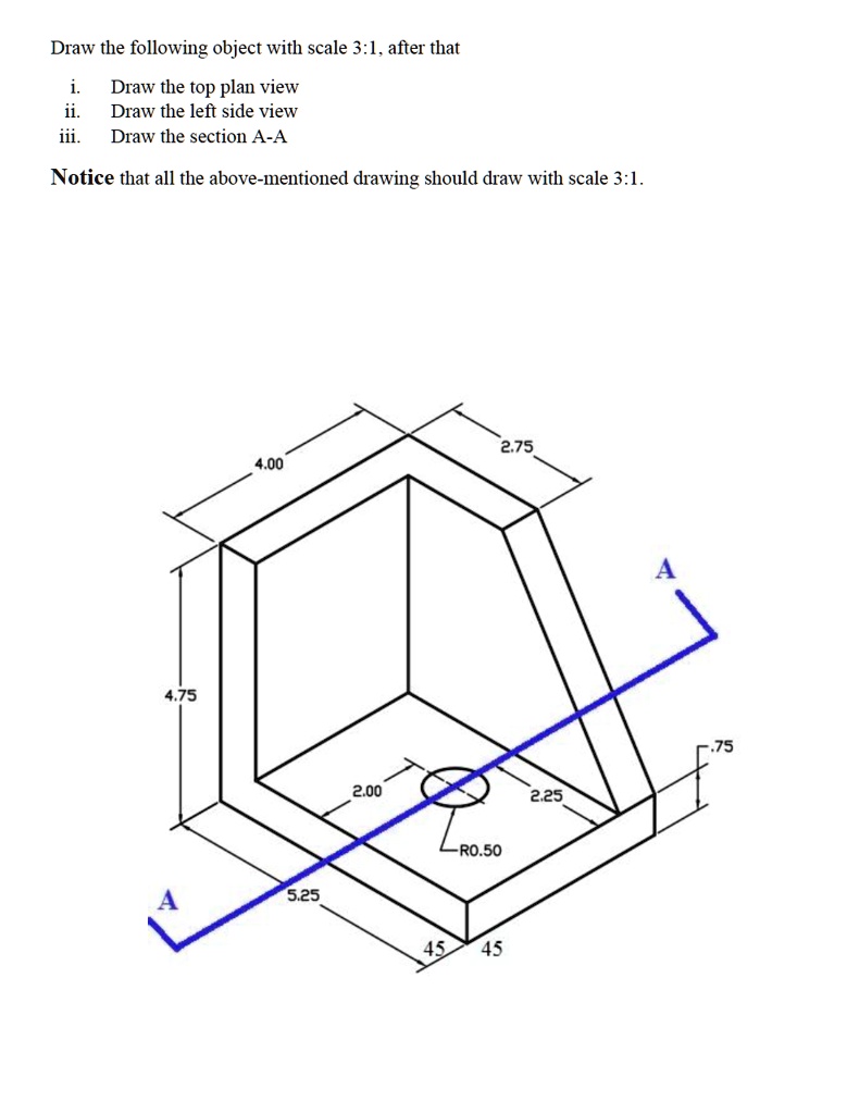 SOLVED: Text: Draw the following object with a scale of 3:1. After that: i. ii. iii. Draw the ...