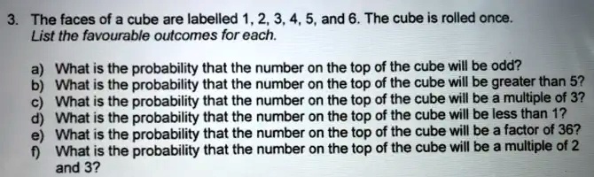 SOLVED: The faces of a cube are labeled 1, 2, 3, 4, 5, and 6. The cube ...