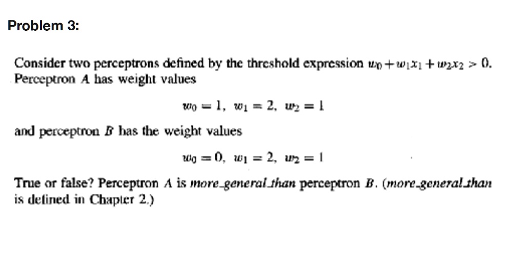 [GET ANSWER] problem 3 consider two perceptrons defined by the ...