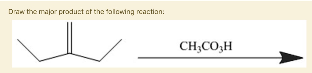 SOLVED: Draw the major product of the following reaction: CH;CO,H