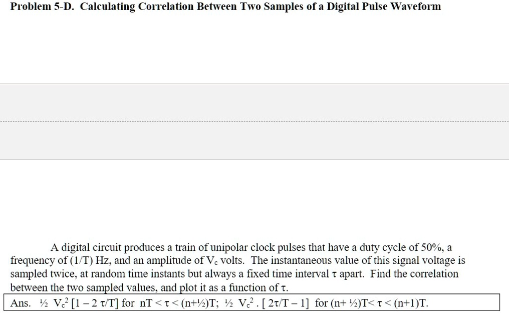 SOLVED: Problem 5-D. Calculating Correlation Between Two Samples of a Digital Pulse Waveform A ...