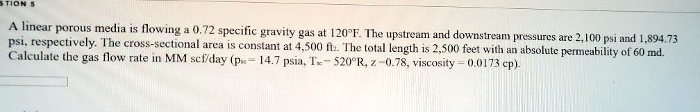SOLVED: A linear porous media is flowing a 0.72 specific gravity gas at 120Â°F. The upstream and ...