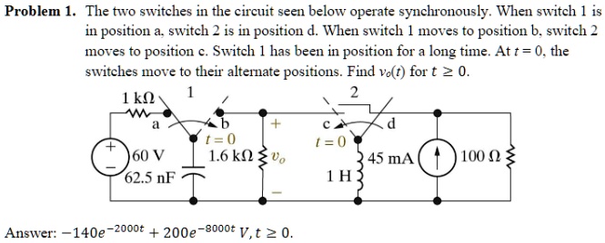 SOLVED: Problem 1. The two switches in the circuit seen below operate ...