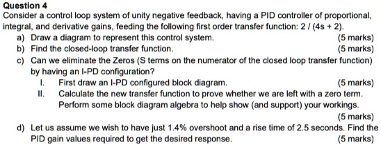 SOLVED: Question 4: Consider a control loop system of unity negative feedback, having a PID ...