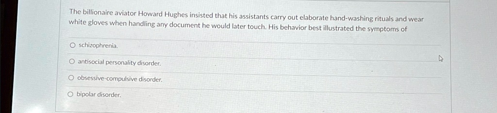The billionaire aviator Howard Hughes insisted that his assistants ...