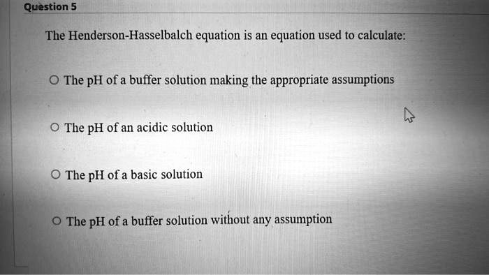 Solved The Henderson Hasselbalch Equation Is An Equation Used To Calculate The Ph Of A