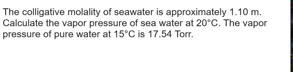 SOLVED: The colligative molality of seawater is approximately 1.10 m ...