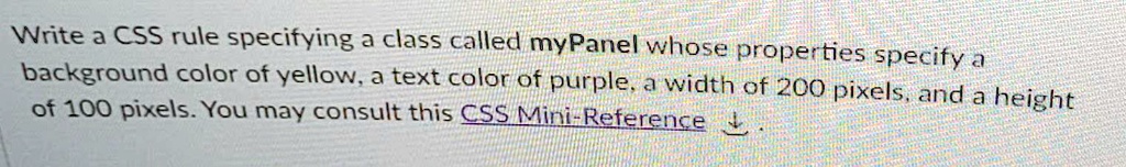 SOLVED: Write a CSS rule specifying a class called "myPanel" whose ...