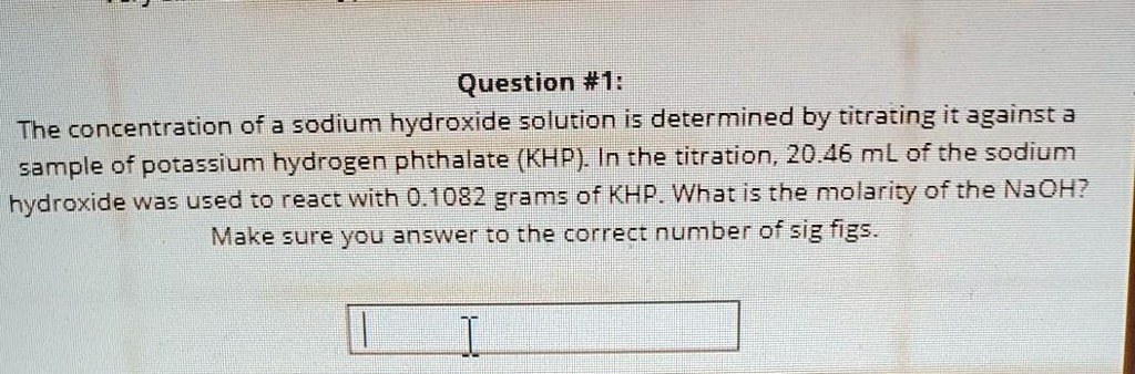 SOLVED: The concentration of a sodium hydroxide solution is determined by titrating it against a ...