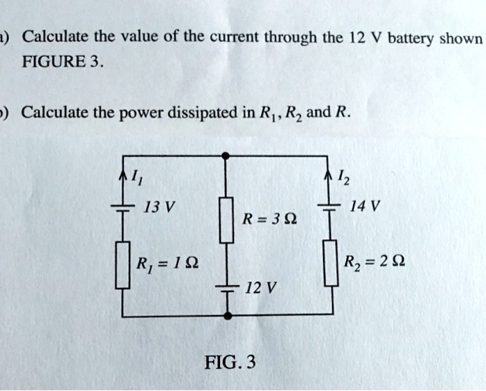 SOLVED: Calculate the value of the current through the 12 V battery shown in FIGURE 3. Calculate ...