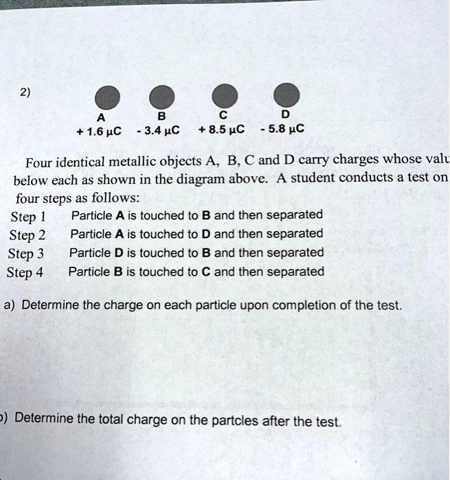 16 ac 34 uc 85 pc 58 pc four identical metallic objects a b c and d carry charges whose valt ...