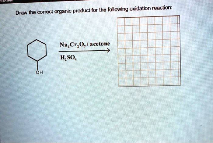 Draw the correct organic product for the following oxidation reaction ...