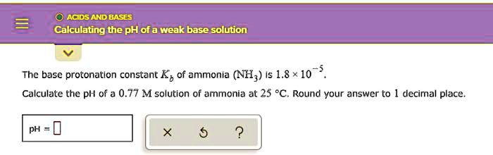 SOLVED: ACIDS AND BASES Calculating the pH of a weak base solution The ...