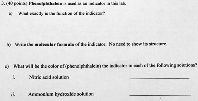 SOLVED: (40 points) Phenolphthalein is used as an indicator in this lab ...