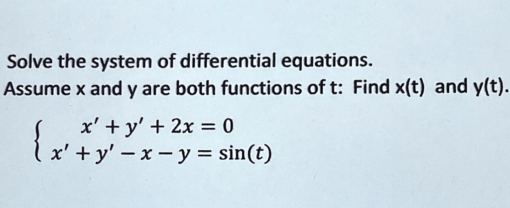 [GET ANSWER] Solve the system of differential equations. Assume x and y are both functions of t ...