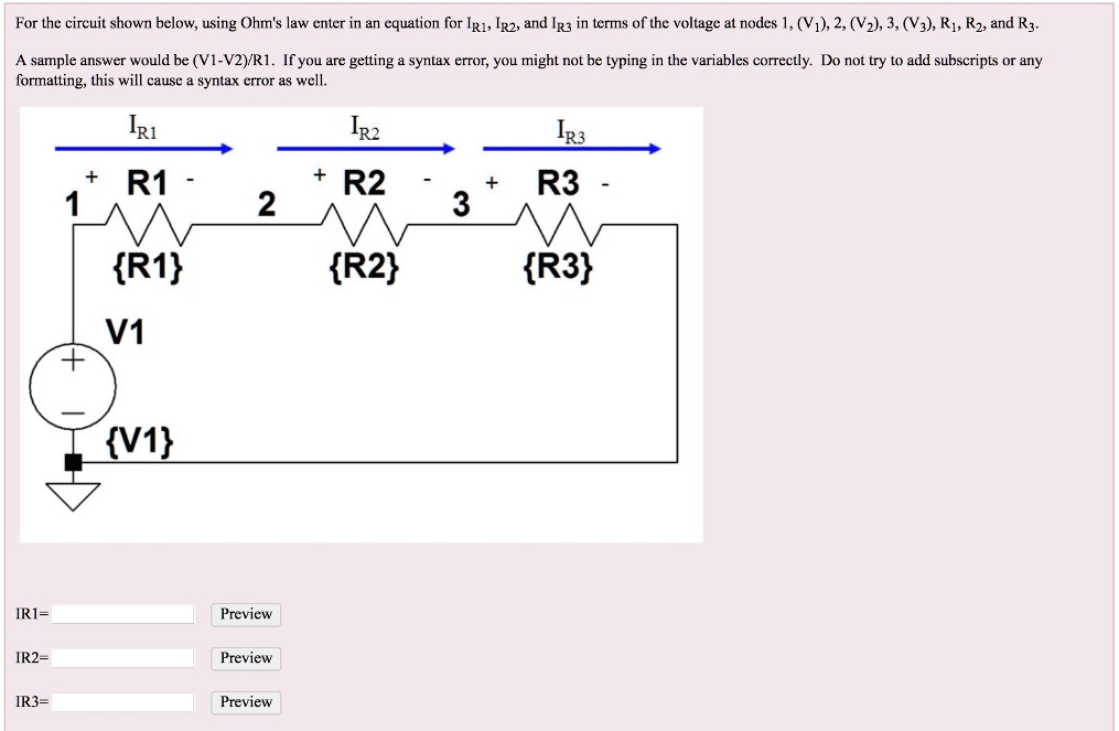 For the circuit shown below, using Ohm's law enter in an equation for ...
