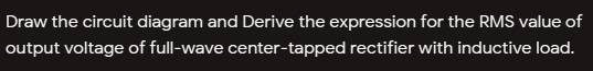 SOLVED: Draw the circuit diagram and Derive the expression for the RMS ...