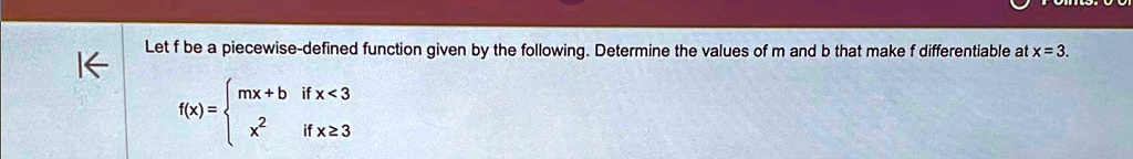 SOLVED: Let f be a piecewise-defined function given by the following. Determine the values of m ...