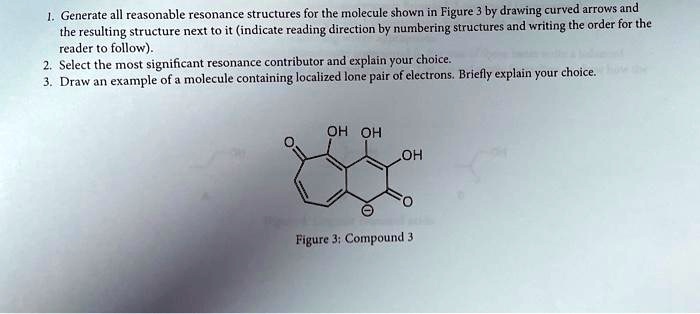 1. Generate all reasonable resonance structures for the molecule shown ...