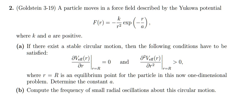 (Goldstein 3-19) A particle moves in a force field described by the ...