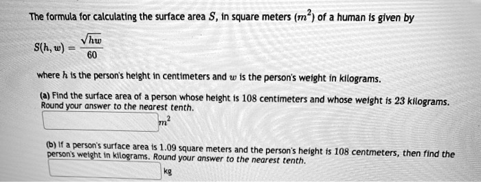 The formula for calculating the surface area S, in square meters (m^2 ...
