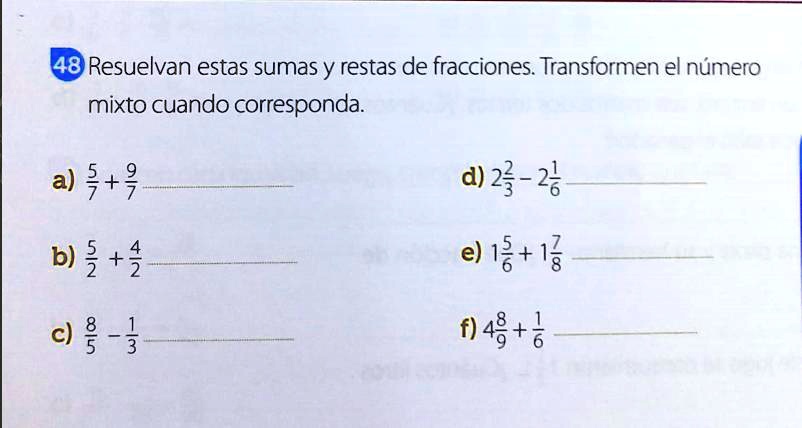 SOLVED: Resuelvan estas sumas y restas de fracciones. Transformen el ...