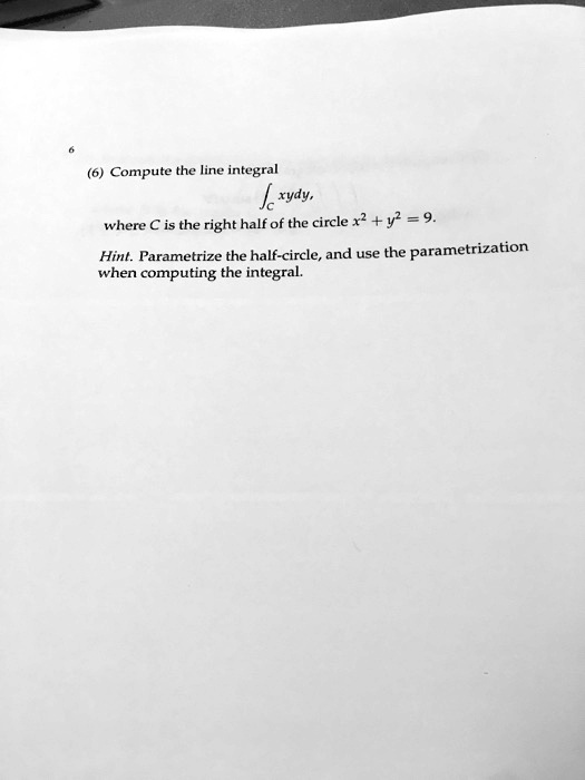 SOLVED: Compute the line integral âˆ«rydy, where C is the right half of ...