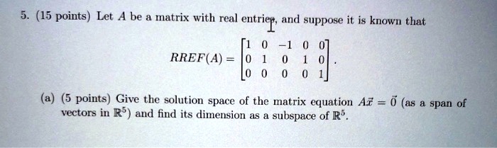 15 points let mnatrix with real and suppose it is known that rrefa ...