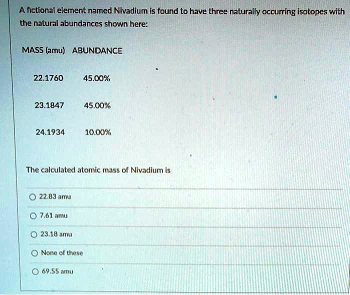 SOLVED: A fictional element named Nivadium is found to have three ... SOLVED: A fictional element named Nivadium is found to have three ...