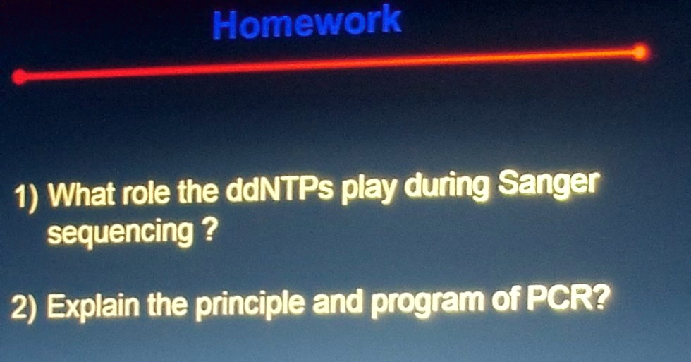 SOLVED: Homework What role the ddNTPs play during Sanger sequencing ? 2) Explain the principle ...