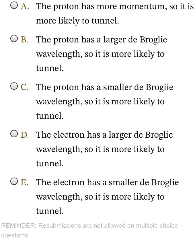 Solved Oa The Proton Has More Momentum S0 It Is More Likely To Tunnel