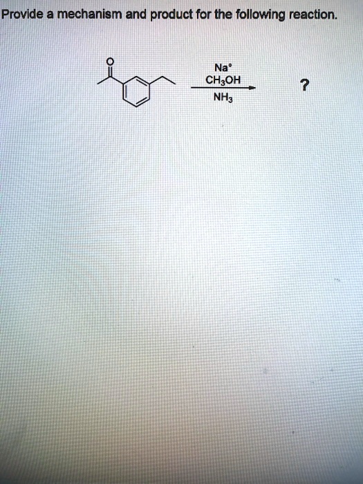 SOLVED: Provide a mechanism and product for the following reaction: Na ...