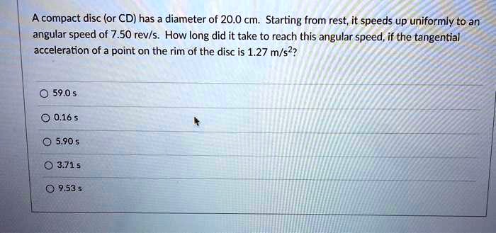 SOLVED: A compact disc (or CD) has diameter of 20.0 cm; Starting from ...