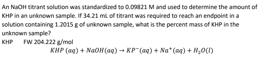 SOLVED: An NaOH titrant solution was standardized to 0.09821 M and used to determine the amount ...